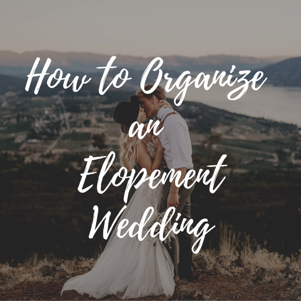 How to Plan an Elopement Wedding without all the stress